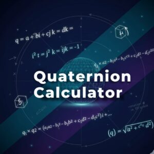 Quaternion Calculator - Fast & Accurate Quaternion Operations